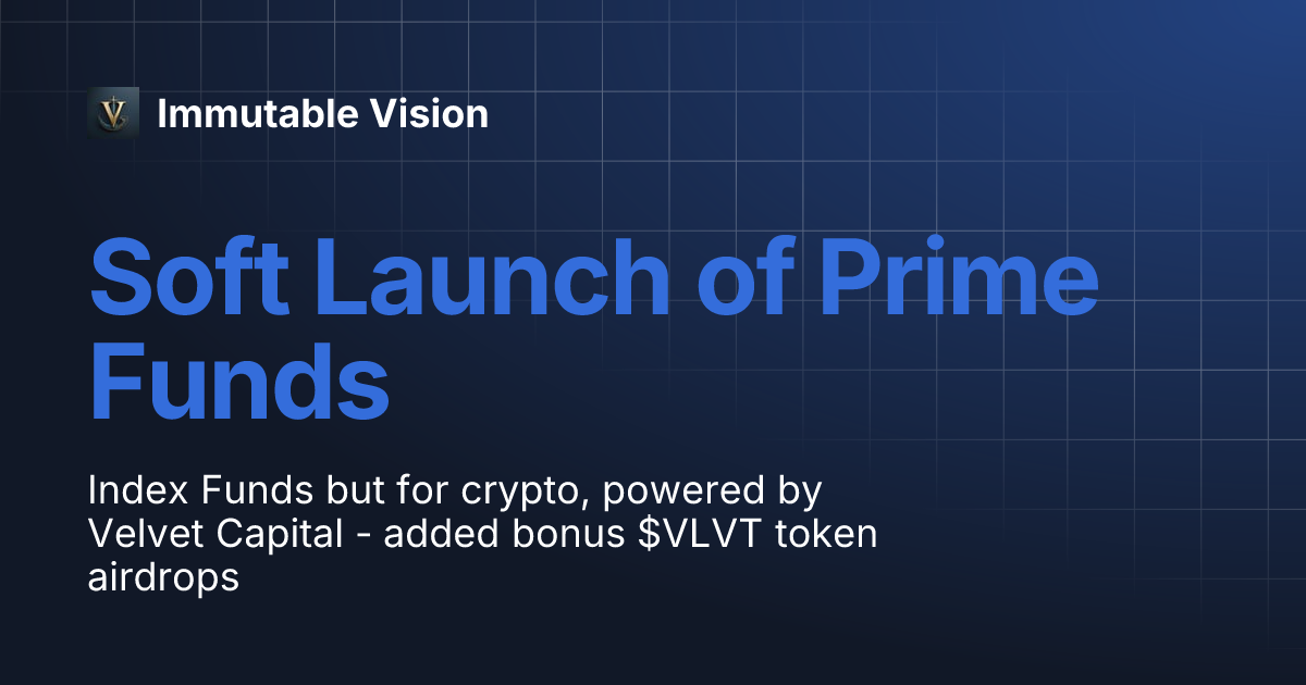 Soft Launch of Prime Funds | Immutable Vision