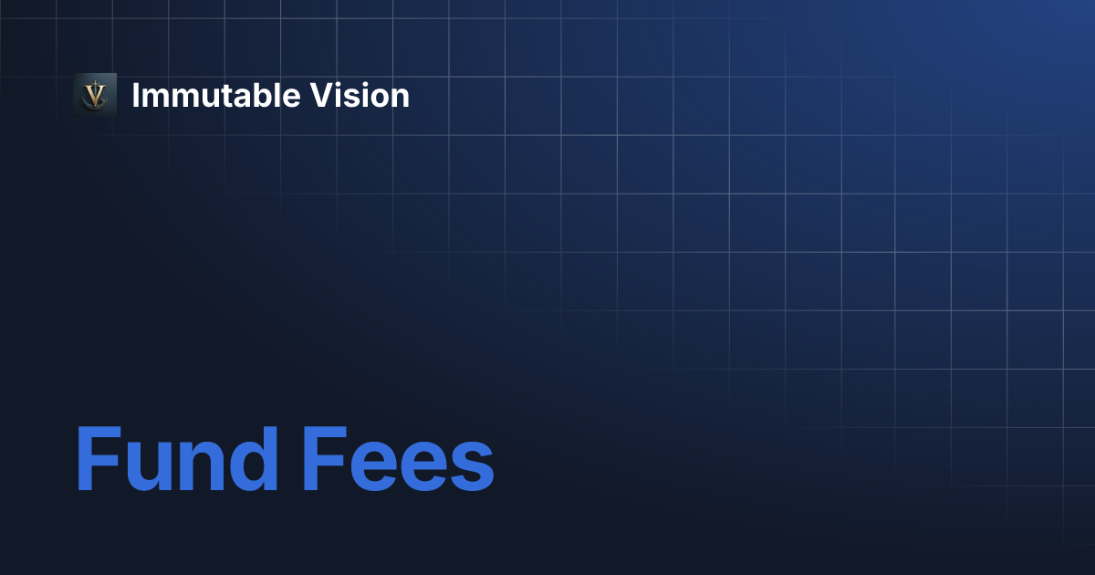 Fund Fees | Immutable Vision